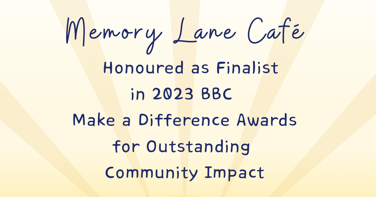 Memory Lane Café Honoured as Finalist in 2023 BBC Make a Difference ...