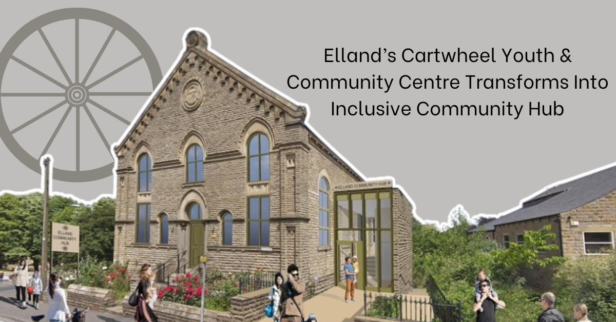 Elland’s Cartwheel Youth & Community Centre Transforms into Inclusive ...